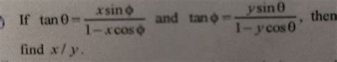 If Tan 0 Frac X Sin Theta 1 X Cos Theta And Tan Theta