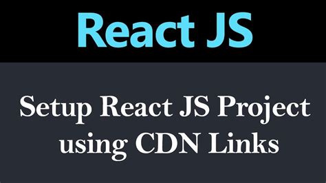 How To Setup Reactjs Project Using Cdn Links Hindi Youtube