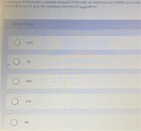 Solved In The Basic Eoq Model A Monthly Demand Of 50