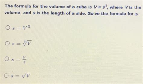 Solved The Formula For The Volume Of A Cube Is V S Where Vis The Volume And S Is The