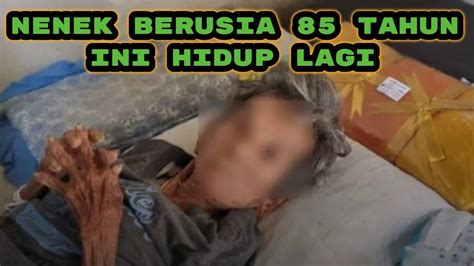 Ajaib Nenek Berusia 85 Tahun Ini Hidup Lagi Setelah Meninggal Dunia