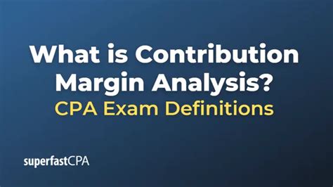 What Is Contribution Margin Analysis Superfastcpa Cpa Review