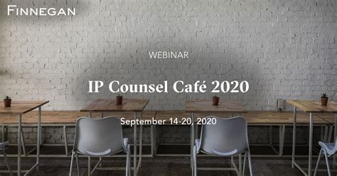 Ip Counsel Café 2020 Events Finnegan Leading Ip Law Firm
