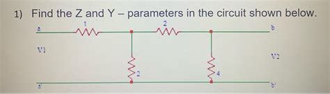 Solved Find The Z And Y Parameters In The Circuit Shown Chegg Com