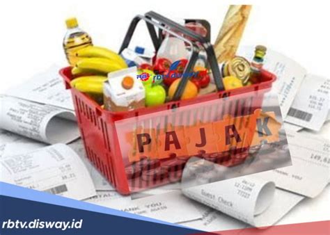 Daftar Barang Yang Dikenakan Kenaikan PPN Persen