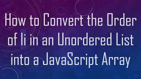 How To Convert The Order Of Li In An Unordered List Into A Javascript Array Youtube