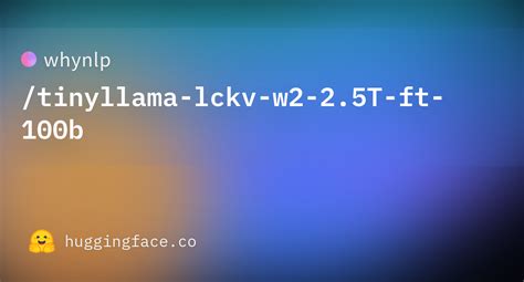 Whynlp Tinyllama Lckv W T Ft B Hugging Face
