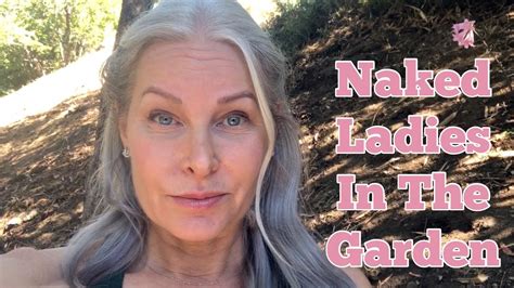 Naked Ladies In The Garden Youtube