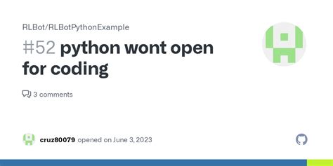 python wont open for coding · issue 52 · rlbot rlbotpythonexample · github