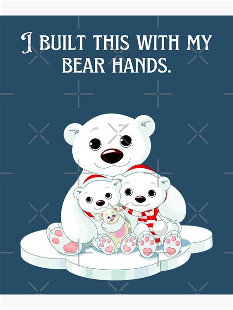 I Built This With My Bear Hands Funny Quote Pun Polar Bear