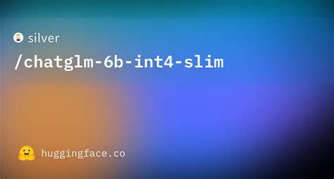 silver chatglm 6b int4 slim · hugging face