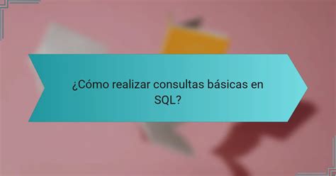 Tutoriales De Sql Para Principiantes Conceptos Básicos Consultas Y