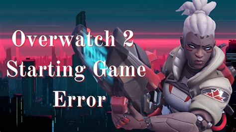 How To Fix Overwatch 2 Starting Game Error Updated 2023