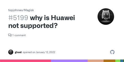 Why Is Huawei Not Supported · Issue 5199 · Topjohnwumagisk · Github