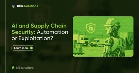 Ai And Supply Chain Security Automation Or Exploitation Klik