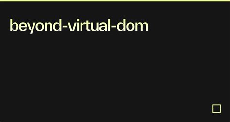 Beyond Virtual Dom Codesandbox