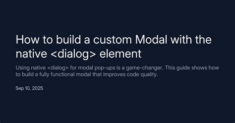 How To Build A Custom Modal With The Native Element