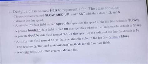 Solved 1 Design A Class Named Fan To Represent A Fan The