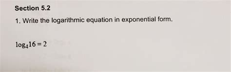 Solved Section 52 1 Write The Logarithmic Equation In Exponential