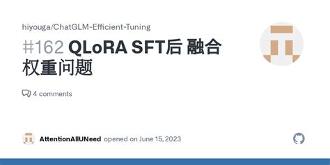 Qlora Sft后 融合权重问题 · Issue 162 · Hiyougachatglm Efficient Tuning · Github