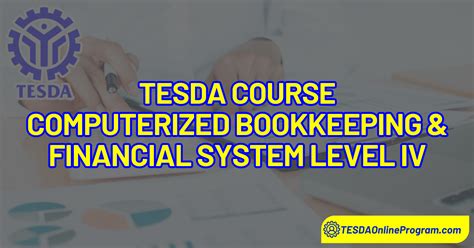 Tesda Computerized Bookkeeping And Financial System Level Iv Course Tesda Online Program