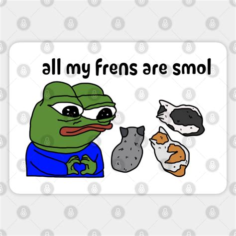 All My Frens Are Smol Pepe Sticker Teepublic