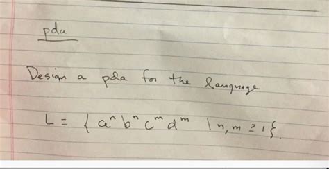 solved design a pda for the language l {a n b n c m d m