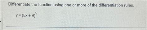 solved differentiate the function using one or more of the