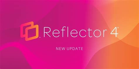 Reflector 4 Is Now Available