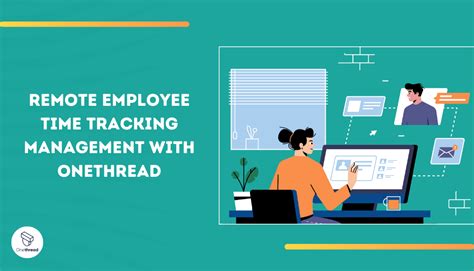 How Remote Employee Time Tracking Manage Works With Onethread Onethreadblog