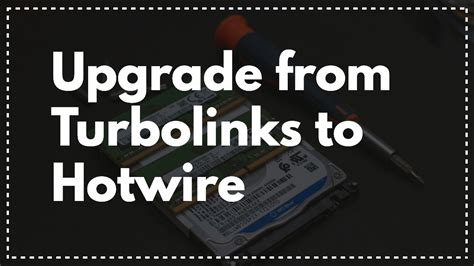 How To Upgrade From Turbolinks To Hotwire Turbo YouTube