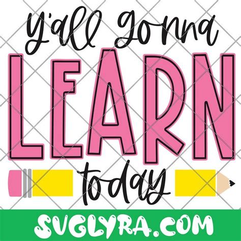 Y All Gonna Learn Today Svg Back To School Svg Teacher Svg Back To School Learning Teacher