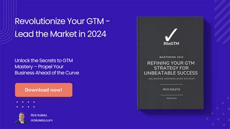 Mastering 2024 By Refining Your GTM Strategy For Unbeatable Success