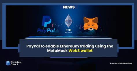 PayPal To Enable Ethereum Trading Using The MetaMask Web3 Wallet
