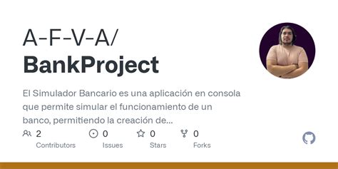 GitHub A F V A BankProject El Simulador Bancario es una aplicación en consola que permite