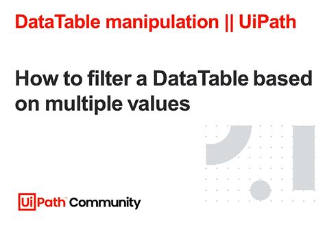 How To Filter A Datatable Based On Multiple Values Uipath By