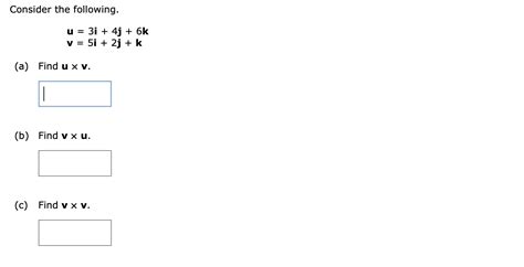 Solved Consider The Following U 3i 4j 6k V 5i 2j