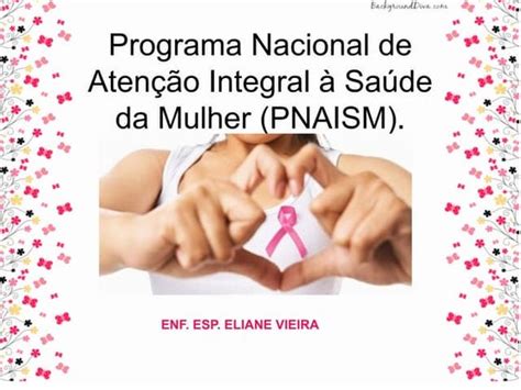 Paism Programa De AtenÇÃo Integral A SaÚde Da Mulher Ppt