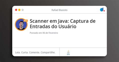 Scanner Em Java Captura De Entradas Do Usuário Rafael Biasiolo Java Dio
