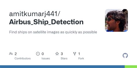 Github Amitkumarj441airbusshipdetection Find Ships On Satellite Images As Quickly As Possible