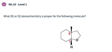 Solved H6 18 Level 1 What R Or S Stereochemistry Is