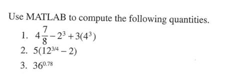 solved use matlab to compute the following quantities 1