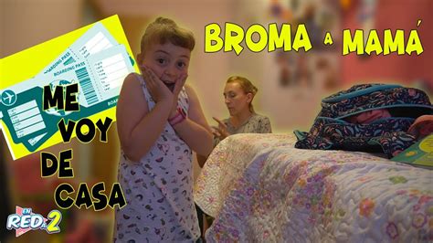 Me Voy De Casa Broma A Mamá Enreda2 Youtube