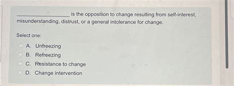 Solved Q Is The Opposition To Change Resulting From Chegg