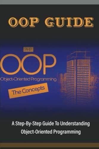 Oop Guide A Step By Step Guide To Understanding Object Oriented Programming Literatura