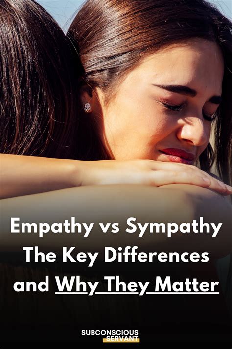 Empathy Vs Sympathy The Key Differences And Why They Matter