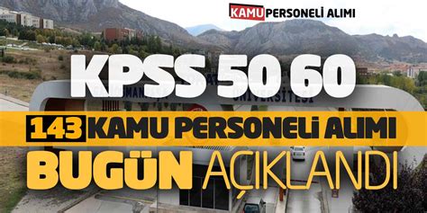 Bugün Açıklandı Kpss 50 60 Puanlarla 143 Yeni Kamu Personeli Alımı Başladı