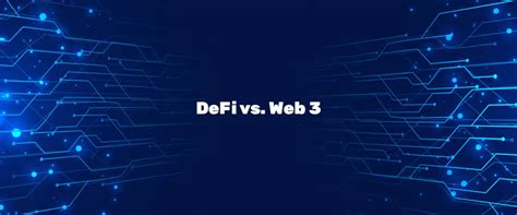 Defi Vs Web 3 What You Need To Know In 2024