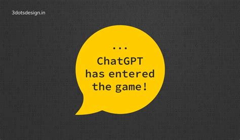 Chatgpt Has Entered The Game 3 Dots Design Pvt Ltd Blog