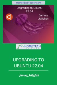 My Experience Upgrading To Ubuntu Jammy Jellyfish Hometechhacker